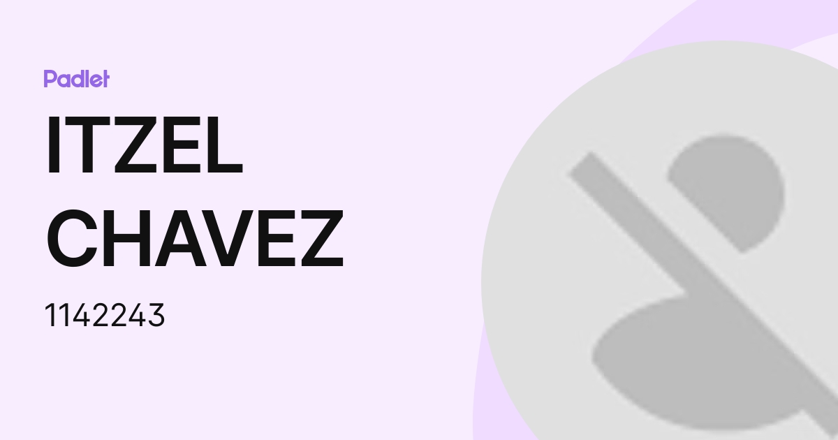 ITZEL CHAVEZ (1142243) profile | Padlet