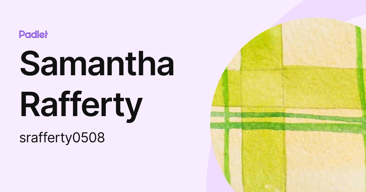 Samantha Rafferty (srafferty0508) profile | Padlet