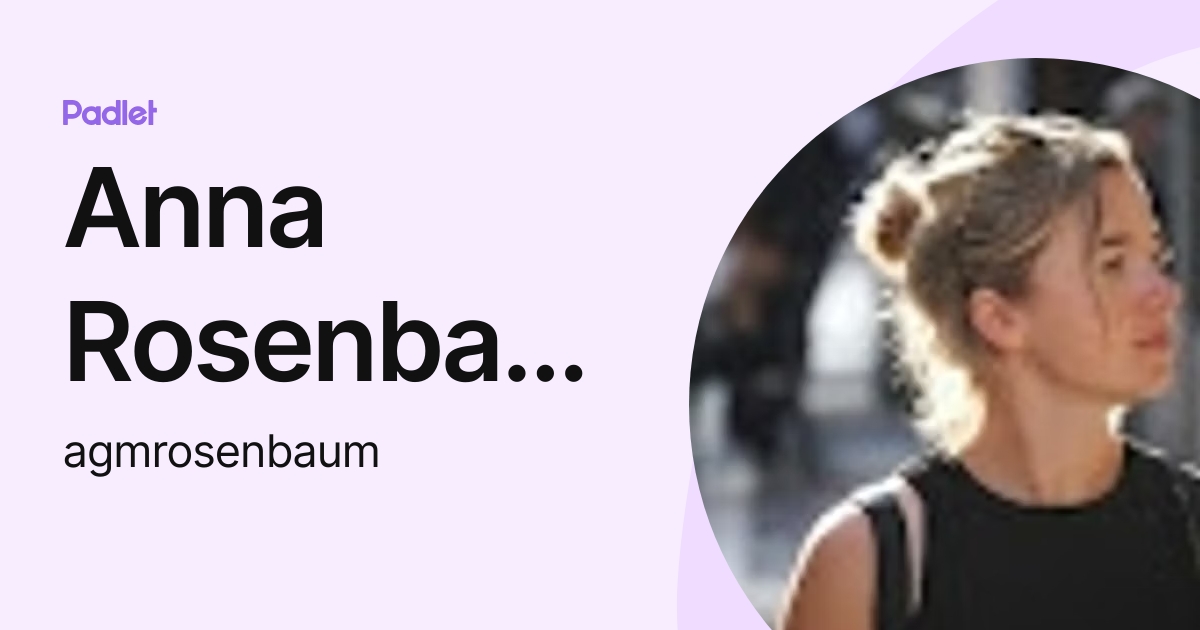 Anna Rosenbaum (agmrosenbaum) profile | Padlet