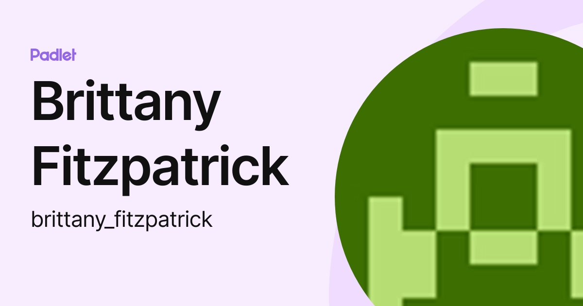 Brittany Fitzpatrick (brittany_fitzpatrick) profile | Padlet
