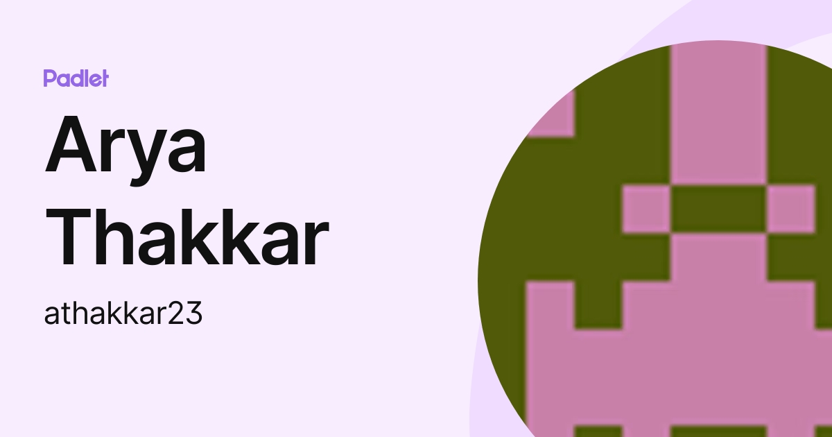 Arya Thakkar (athakkar23) profile | Padlet
