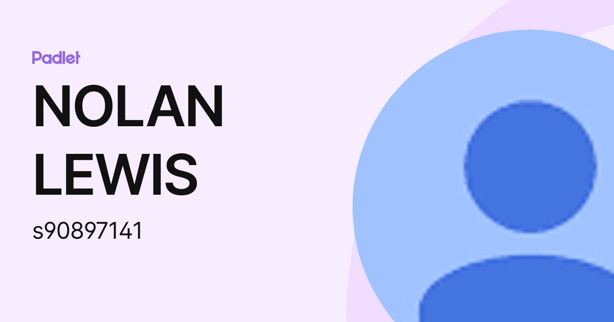 NOLAN LEWIS (s90897141) profile | Padlet