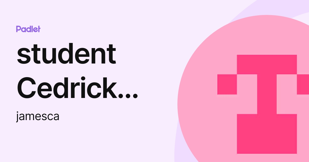 student Cedrick James (jamesca) profile | Padlet