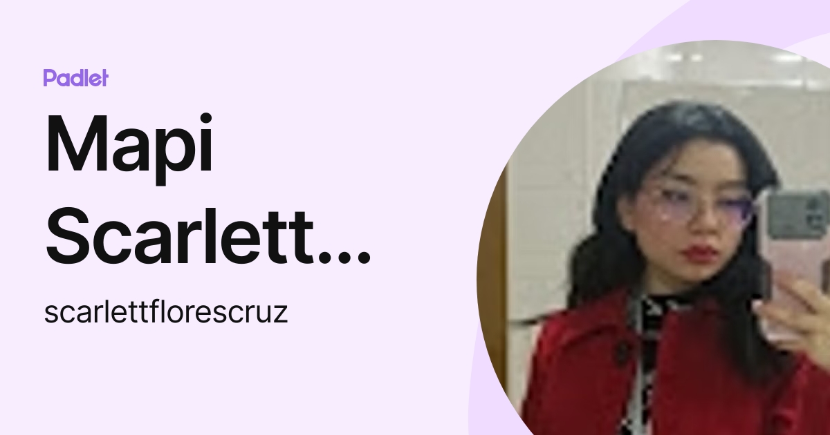 Mapi Scarlett Flores (scarlettflorescruz) profile | Padlet