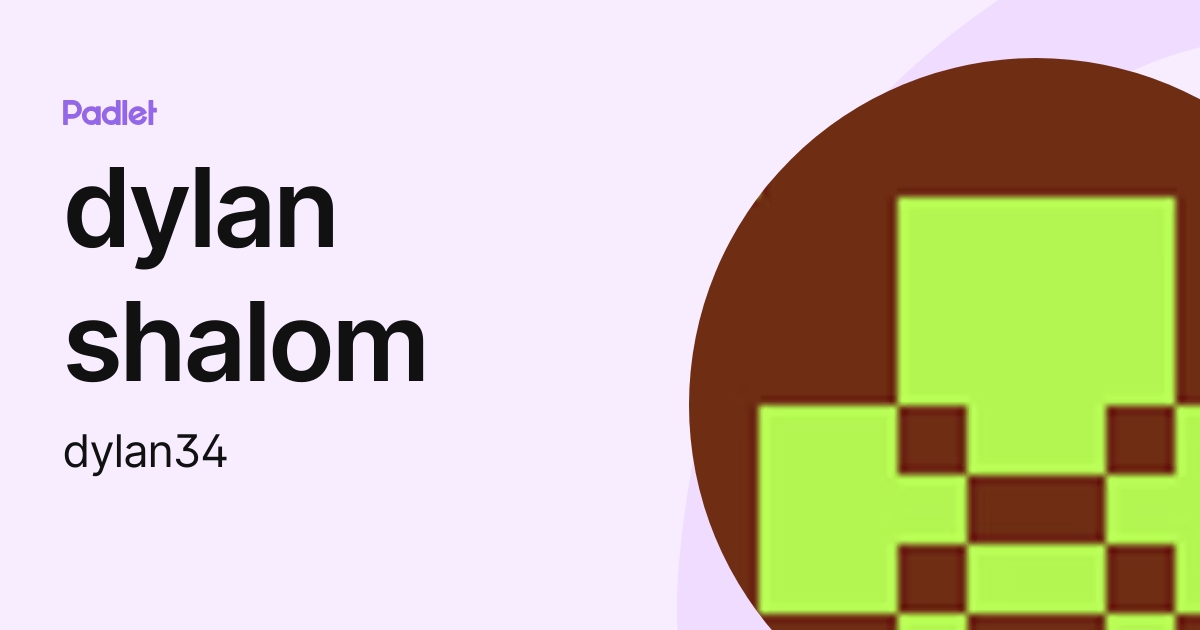 dylan shalom (dylan34) profile | Padlet