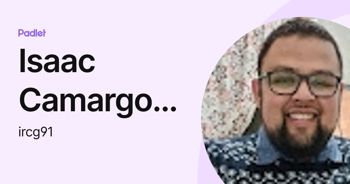 Isaac Camargo González (ircg91) profile | Padlet