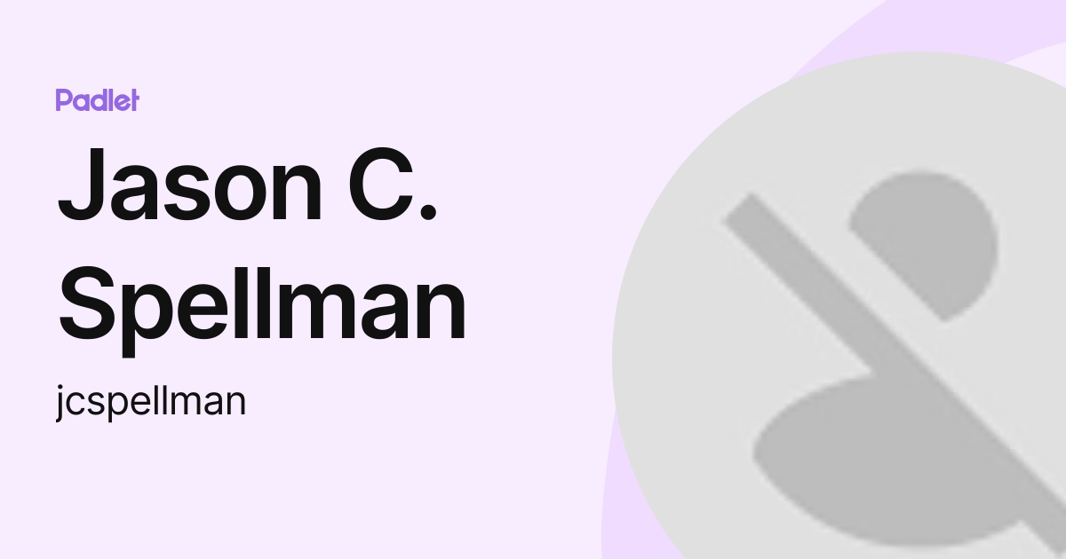 Jason C. Spellman (jcspellman) profile | Padlet