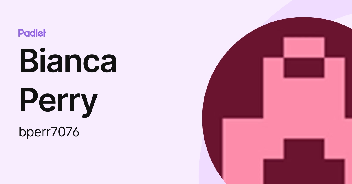 Bianca Perry (bperr7076) profile | Padlet