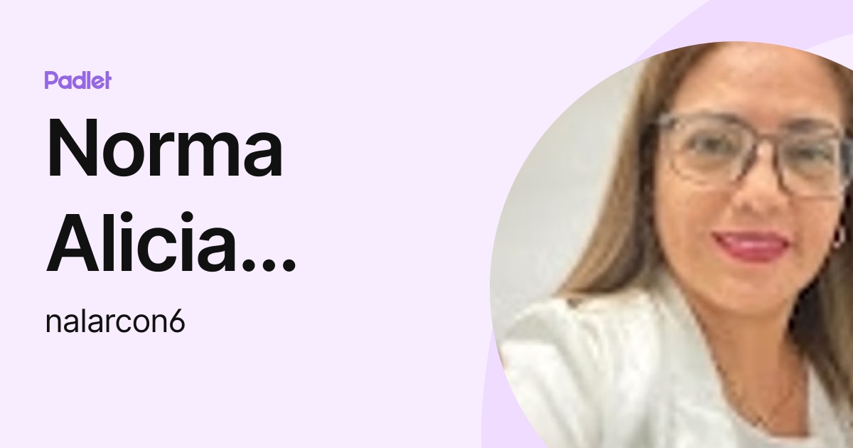 Norma Alicia Alarcon Torres (nalarcon6) profile | Padlet