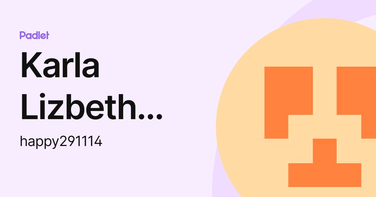 Karla Lizbeth Murillo Aguilar (happy291114) profile | Padlet