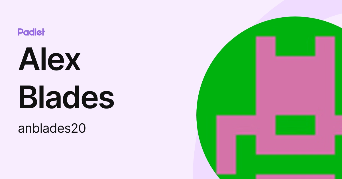 Alex Blades (anblades20) profile | Padlet