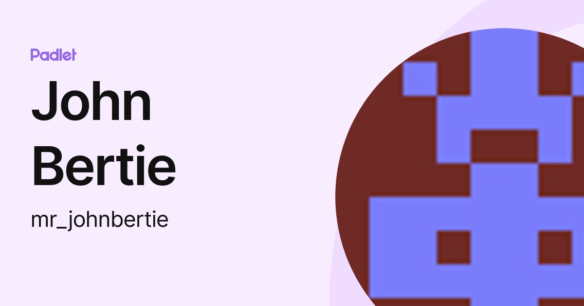 John Bertie (mr_johnbertie) profile | Padlet