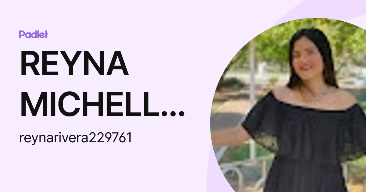 REYNA MICHELLE RIVERA SALAS (reynarivera229761) profile | Padlet