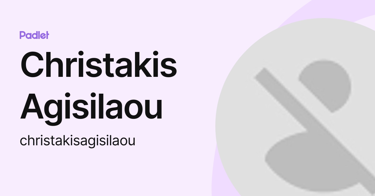 Christakis Agisilaou (christakisagisilaou) profile | Padlet
