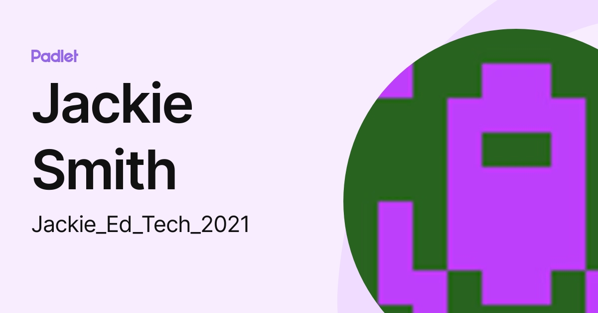Jackie Smith (Jackie_Ed_Tech_2021) profile | Padlet