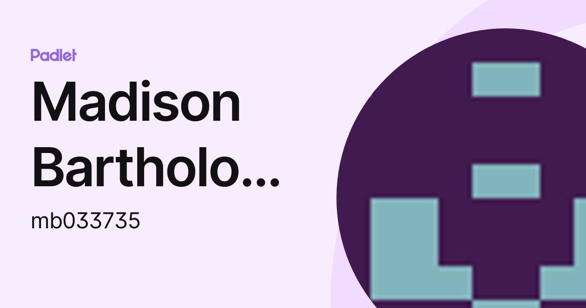 Madison Bartholomew (mb033735) profile | Padlet
