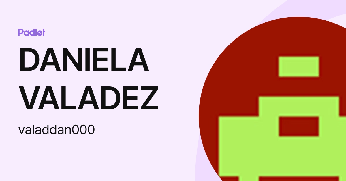 DANIELA VALADEZ (valaddan000) profile | Padlet