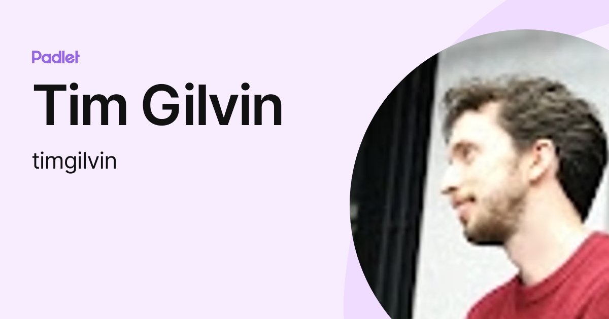 Tim Gilvin (timgilvin) profile | Padlet