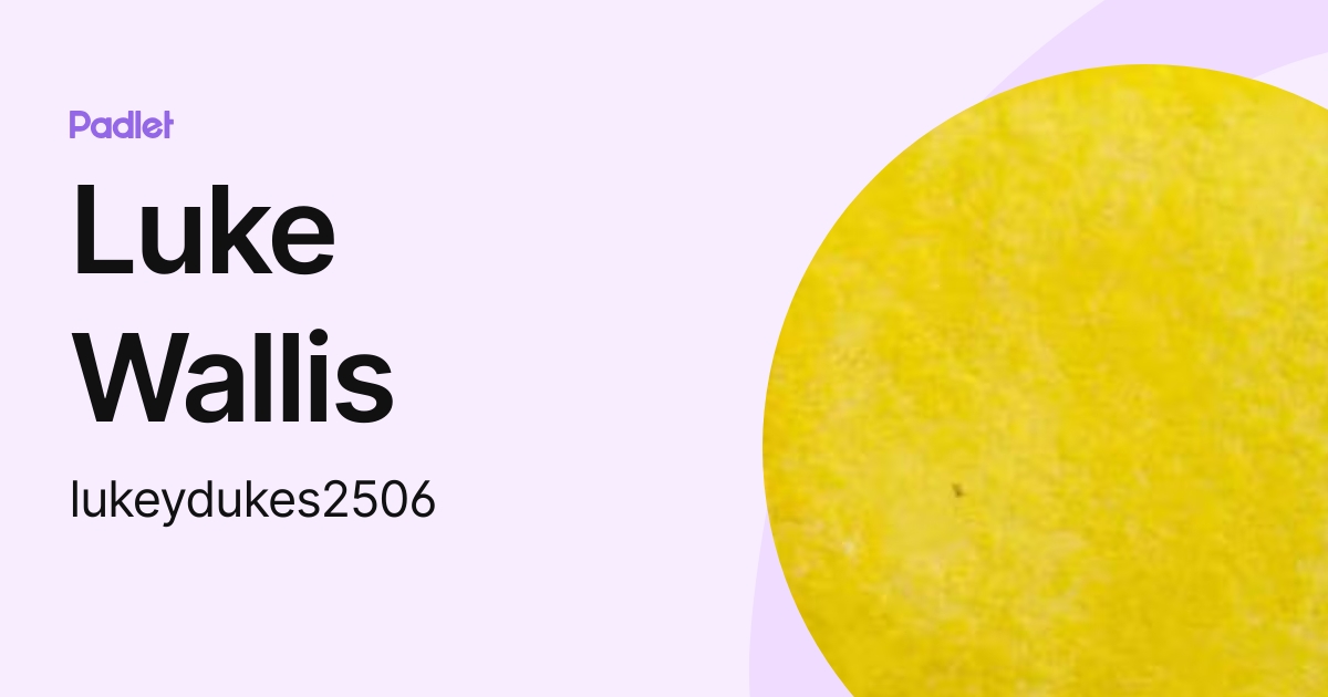 Luke Wallis (lukeydukes2506) profile | Padlet