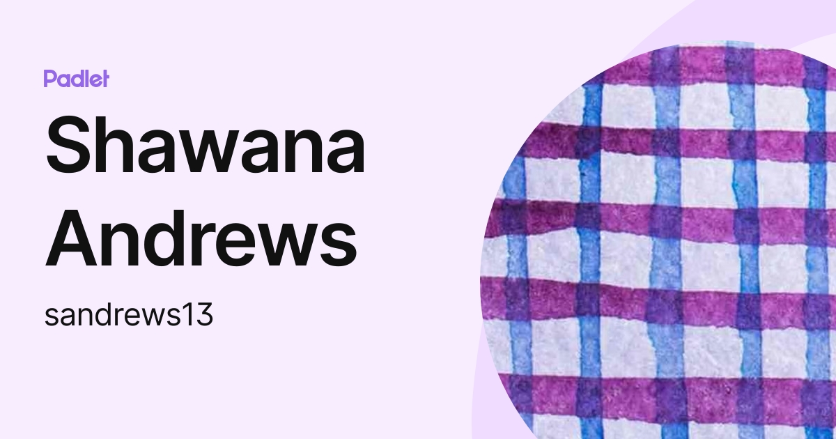 Shawana Andrews (sandrews13) profile | Padlet