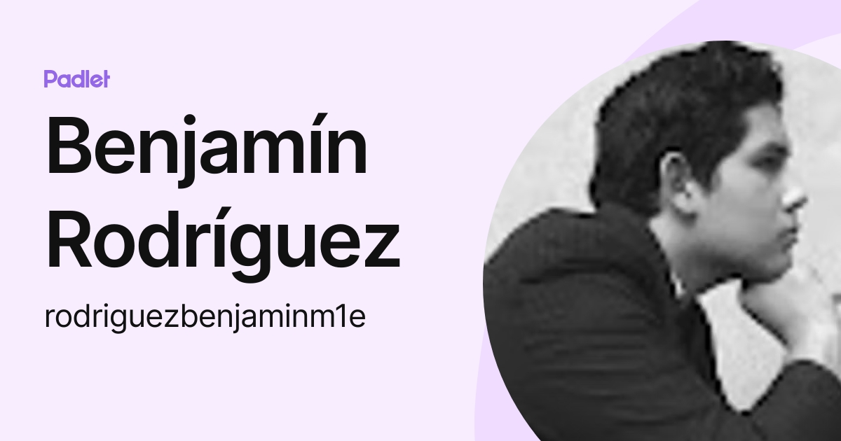 Benjamín Rodríguez (rodriguezbenjaminm1e) profile | Padlet