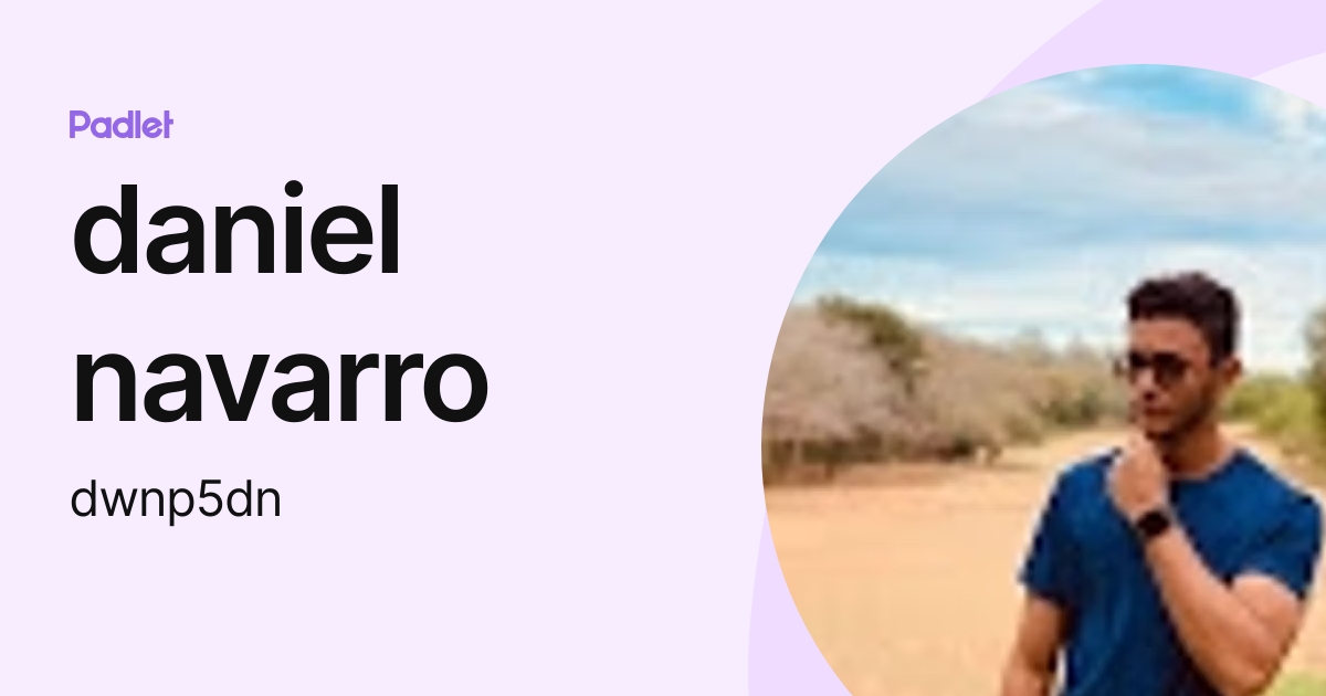 daniel navarro (dwnp5dn) profile | Padlet