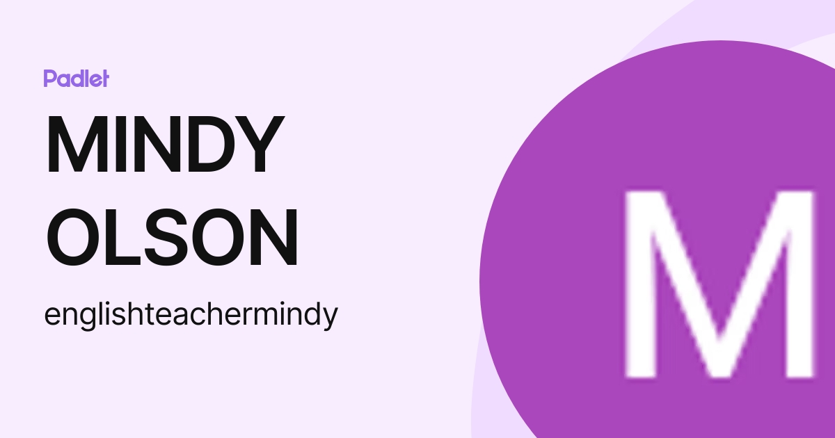 MINDY OLSON (englishteachermindy) profile | Padlet