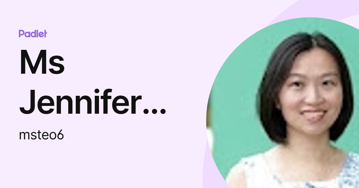Teo IeBwen Jennifer (jennifer_teo_ie_bwen) profile | Padlet