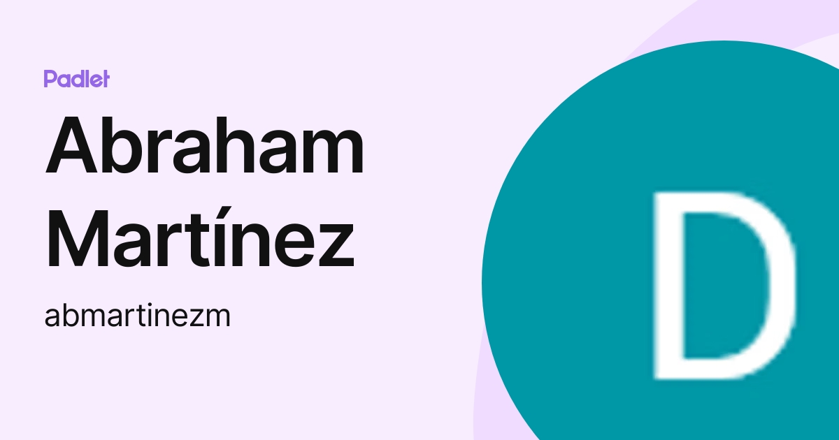 Abraham Martínez (abmartinezm) profile | Padlet