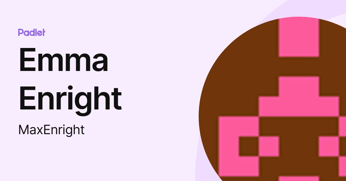 Emma Enright (MaxEnright) profile | Padlet