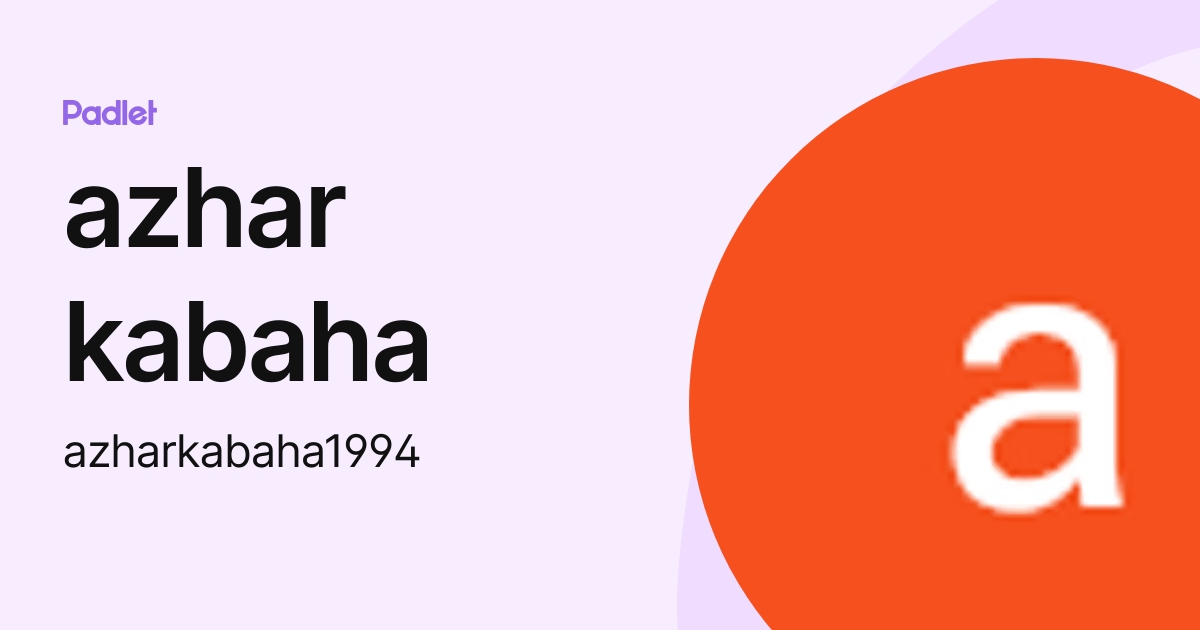azhar kabaha (azharkabaha1994) profile | Padlet