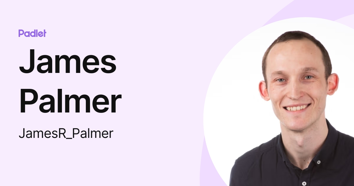 James Palmer (JamesR_Palmer) profile | Padlet