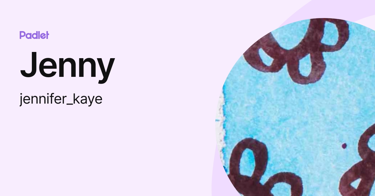 Jenny (jennifer_kaye) profile | Padlet
