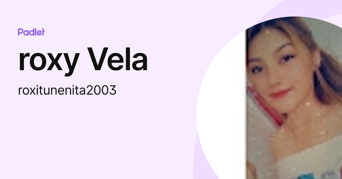 roxy Vela (roxitunenita2003) profile | Padlet