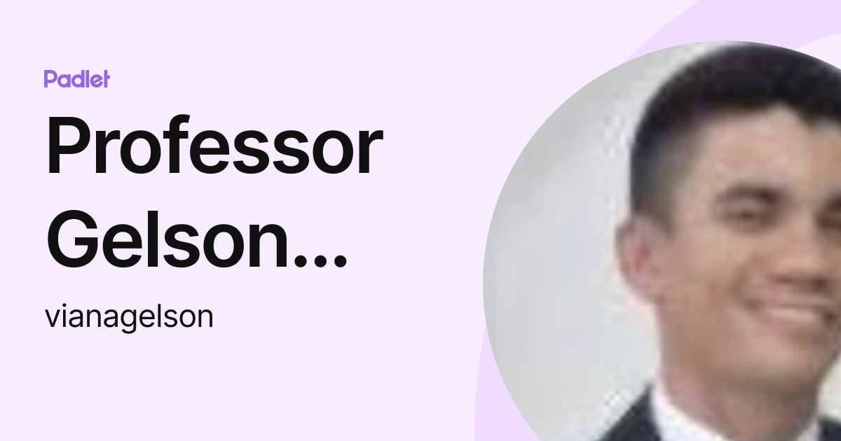 Professor Gelson Viana (vianagelson) profile | Padlet