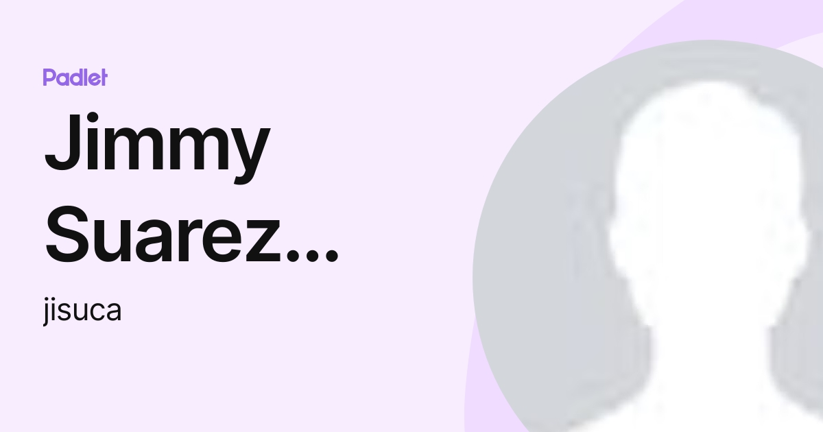 Jimmy Suarez Campo (jisuca) profile | Padlet