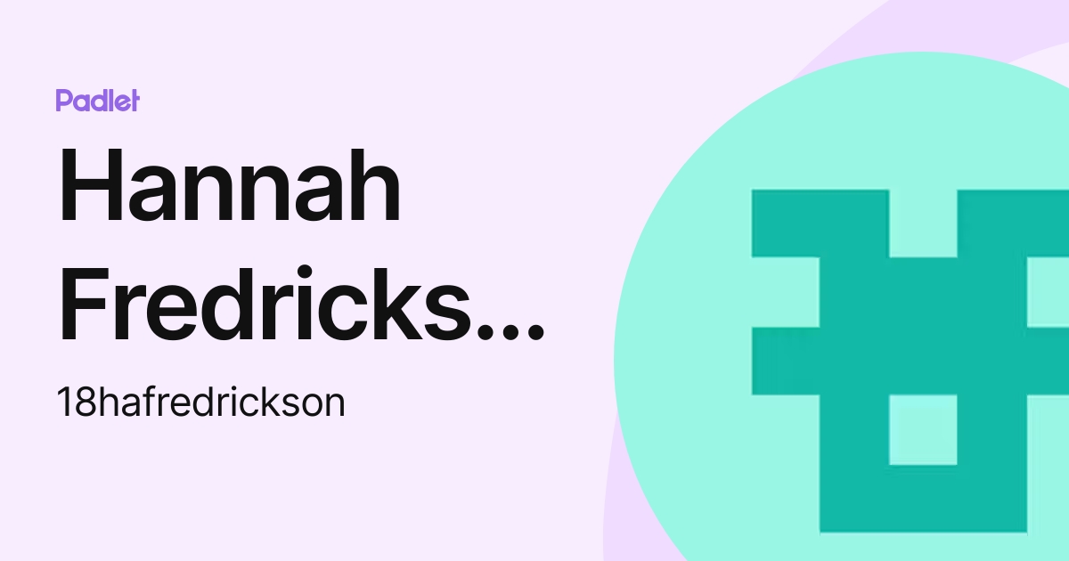 Hannah Fredrickson (18hafredrickson) profile | Padlet