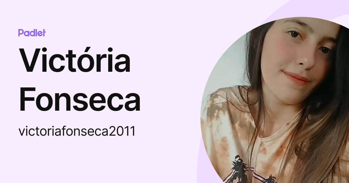 Victória Fonseca (victoriafonseca2011) profile | Padlet