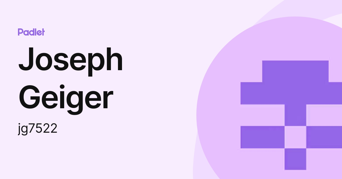 Joseph Geiger (jg7522) profile | Padlet