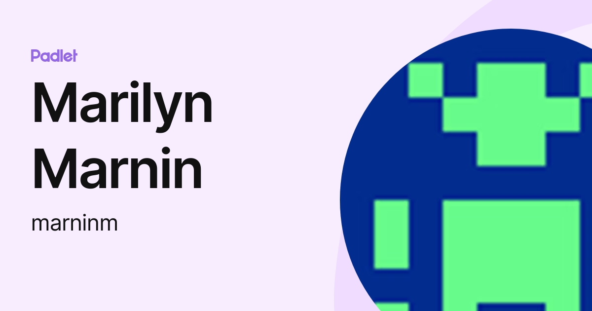 Marilyn Marnin (marninm) profile | Padlet