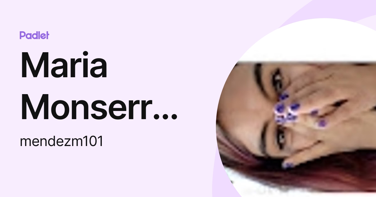 Maria Monserrat Mendez Ramos (mendezm101) profile | Padlet