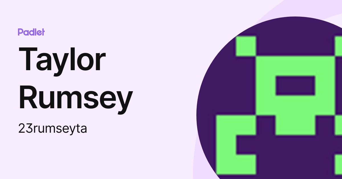 Taylor Rumsey (23rumseyta) profile | Padlet