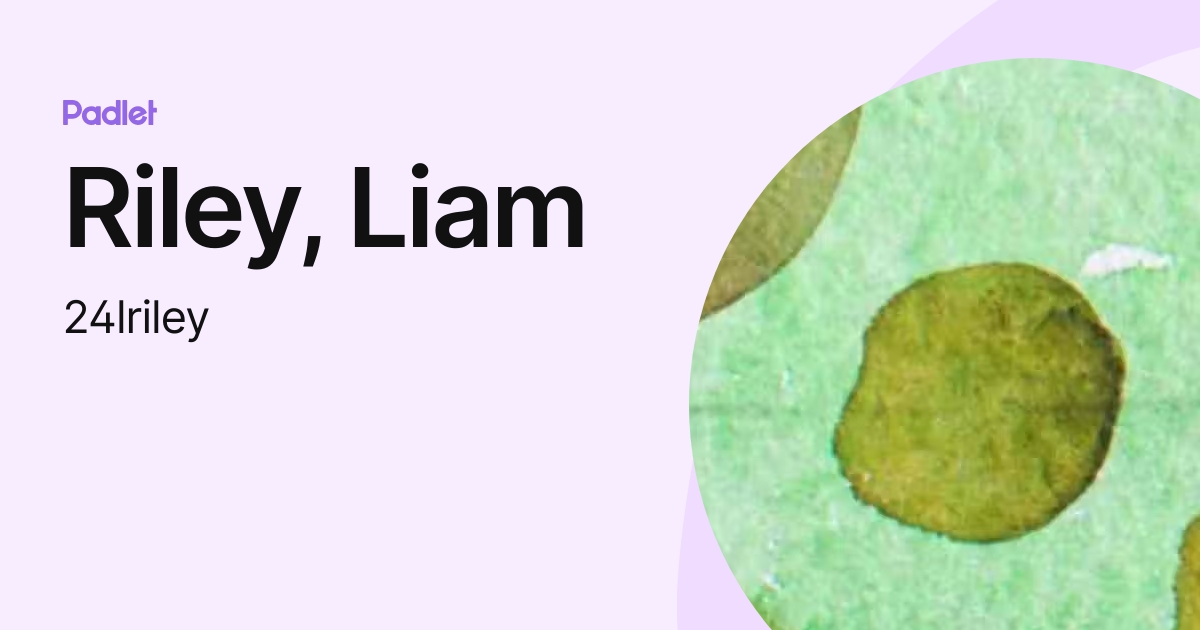 Riley, Liam (24lriley) profile | Padlet