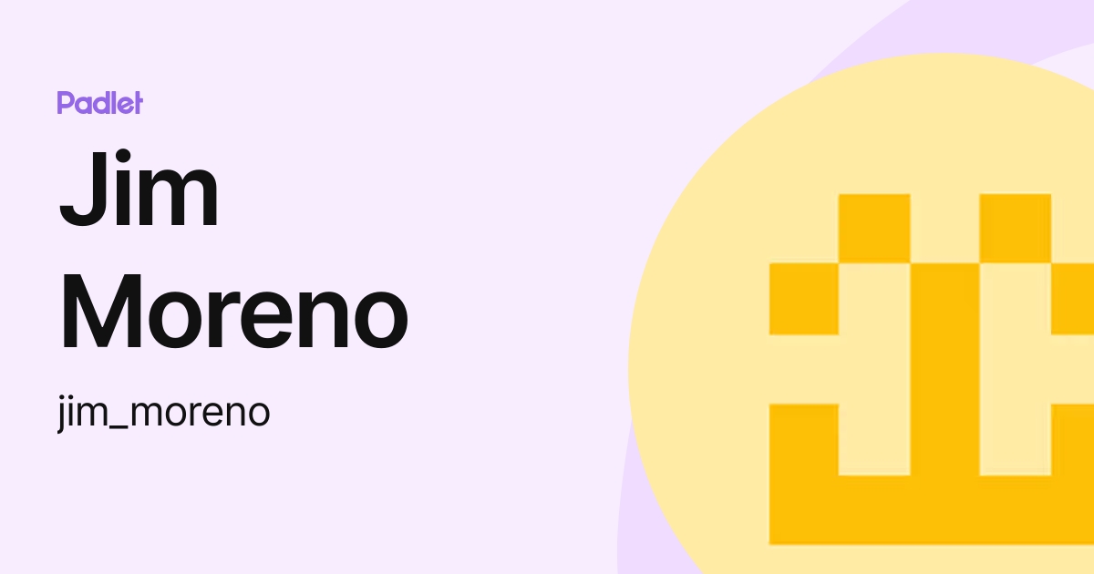 Jim Moreno (jim_moreno) profile | Padlet