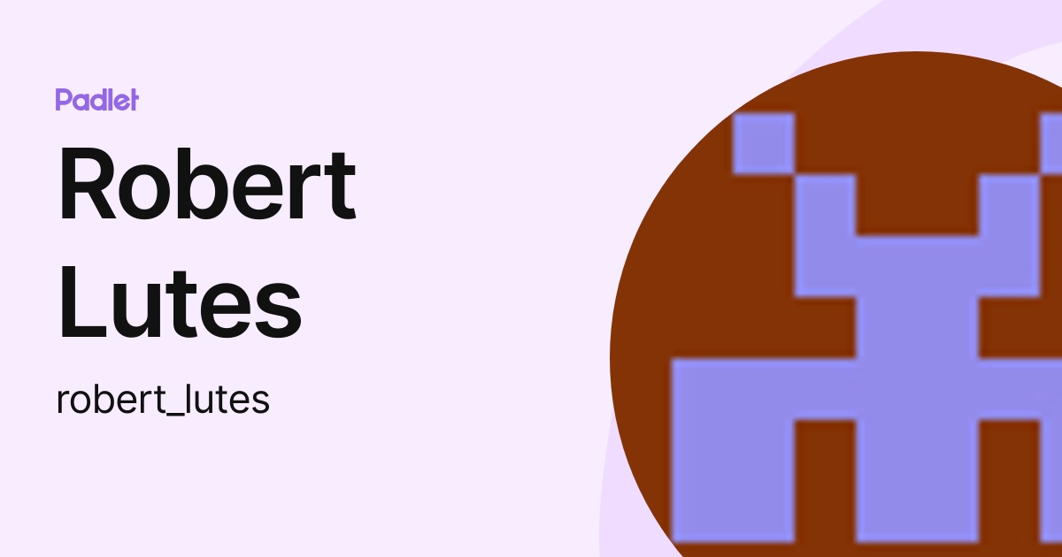 Robert Lutes (robert_lutes) profile | Padlet