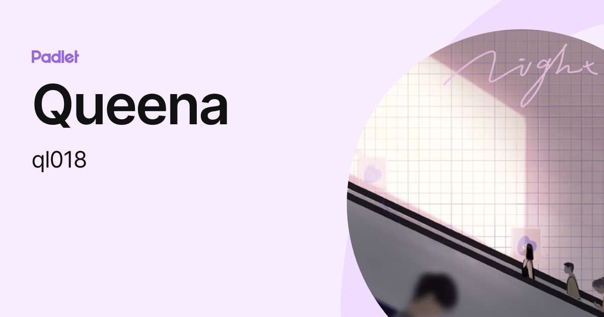 Queena (ql018) profile | Padlet