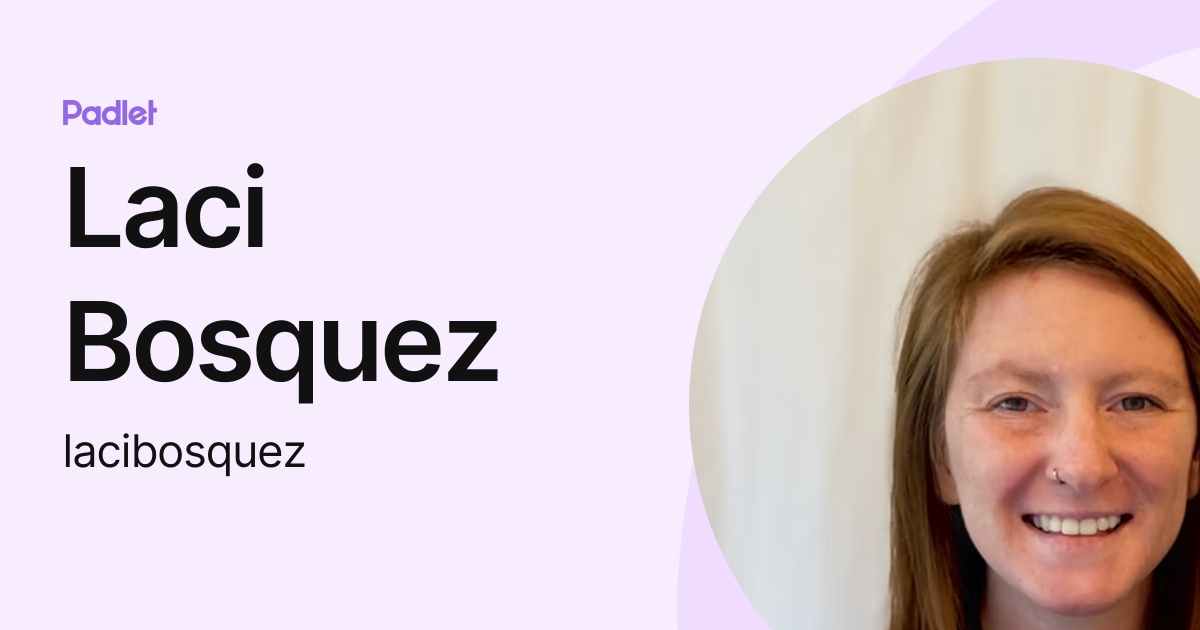 Laci Bosquez (lacibosquez) profile | Padlet