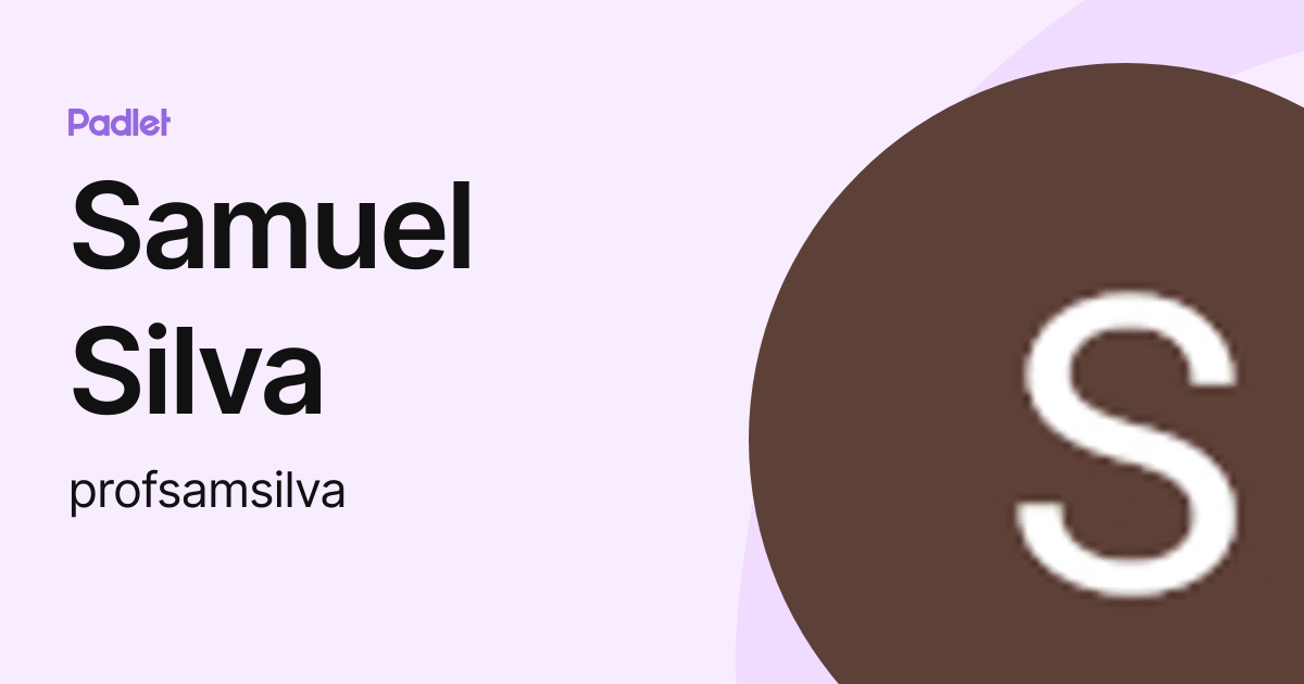 Samuel Silva (profsamsilva) profile | Padlet