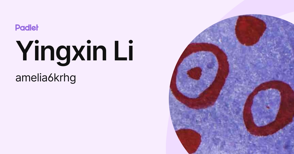 Yingxin Li (amelia6krhg) profile | Padlet