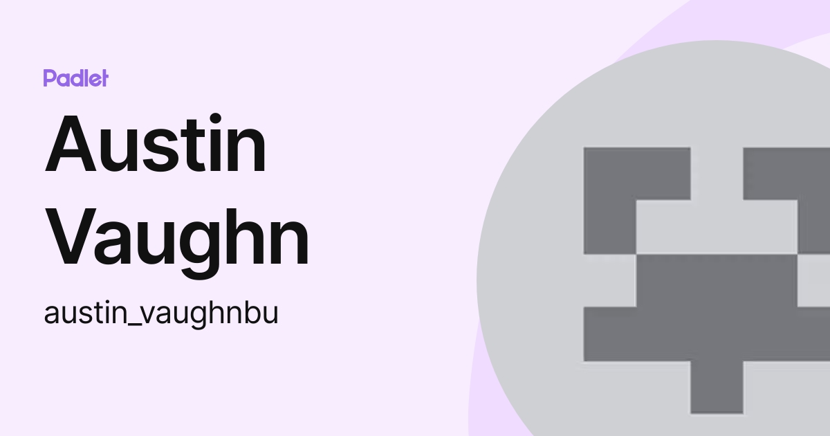 Austin Vaughn (austin_vaughnbu) profile | Padlet